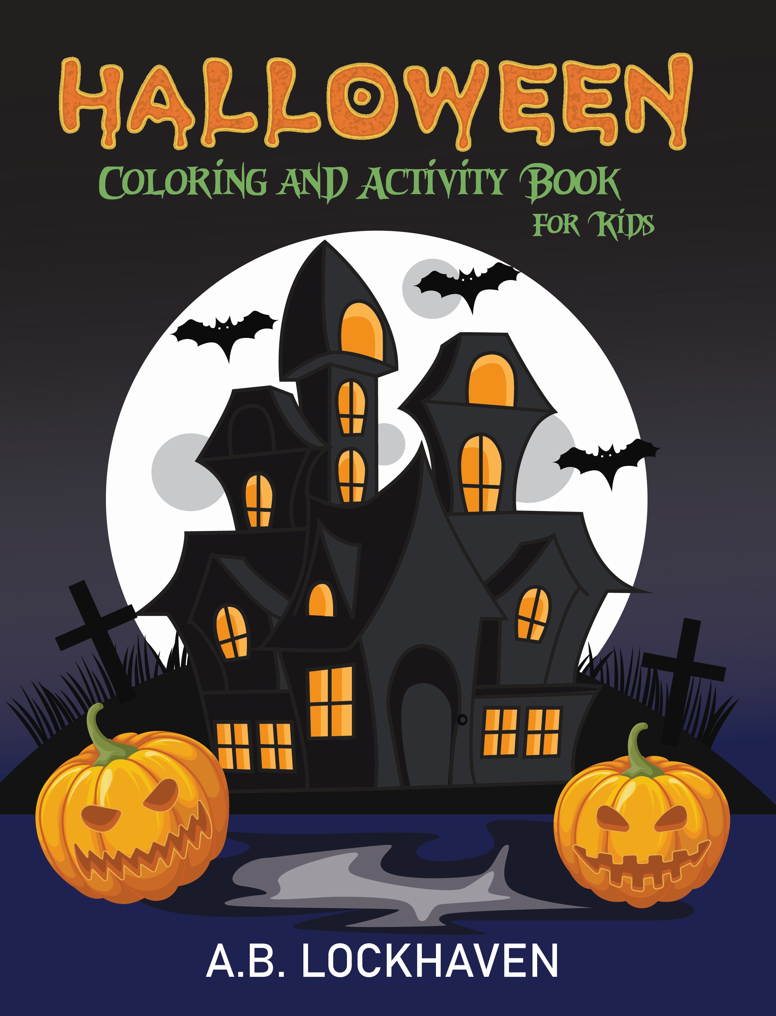 Halloween Coloring and Activity Book for Kids by A.B. Lockhaven | Goodreads