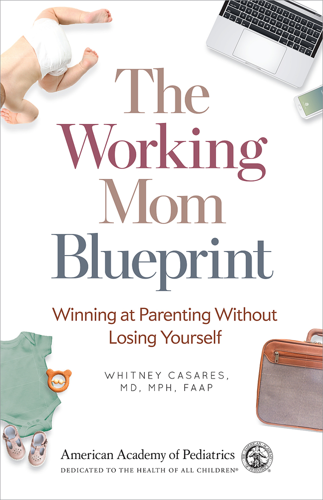 The Working Mom Blueprint: Winning at Parenting Without Losing Yourself ...