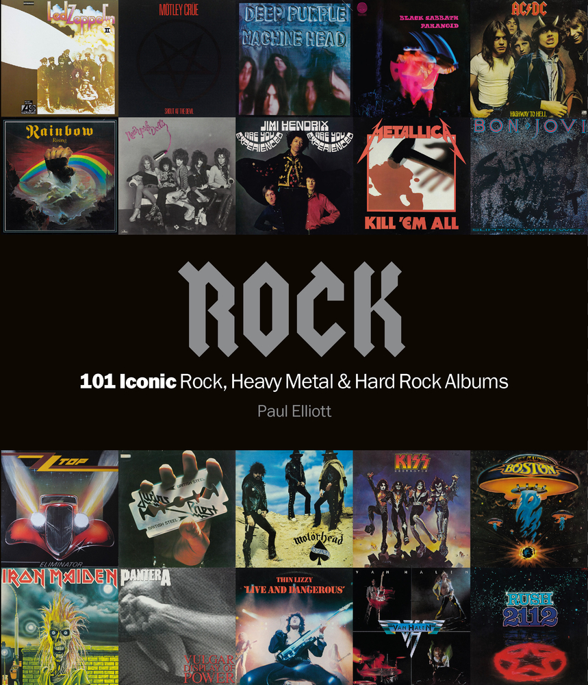 Rock: 101 Iconic Rock, Heavy Metal & Hard Rock Albums by Paul Elliot ...
