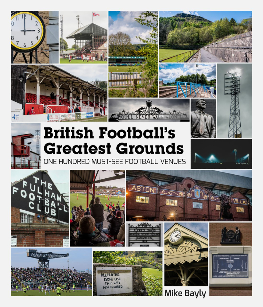 British Football's Greatest Grounds: One Hundred Must-See Football ...