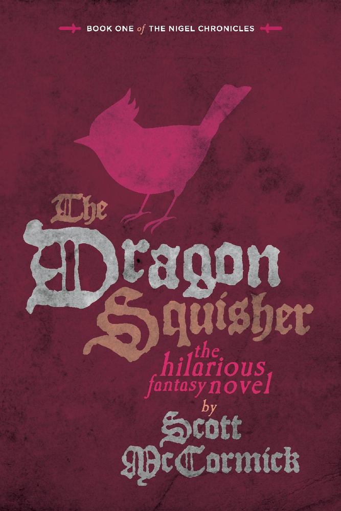The Dragon Squisher (Nigel Chronicles #1) by Scott McCormick | Goodreads