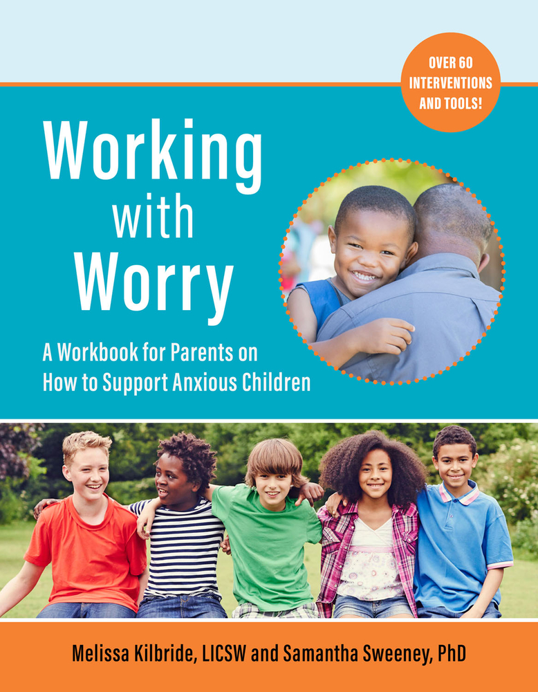 Working with Worry: A Workbook for Parents on How to Support Anxious ...