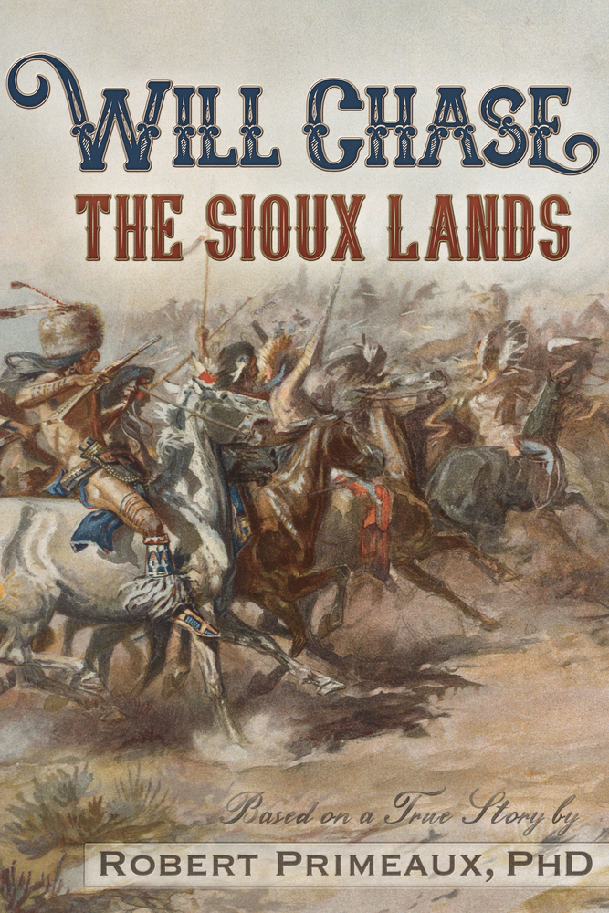 Will Chase, “The Sioux Lands” by Robert Lee Primeaux | Goodreads