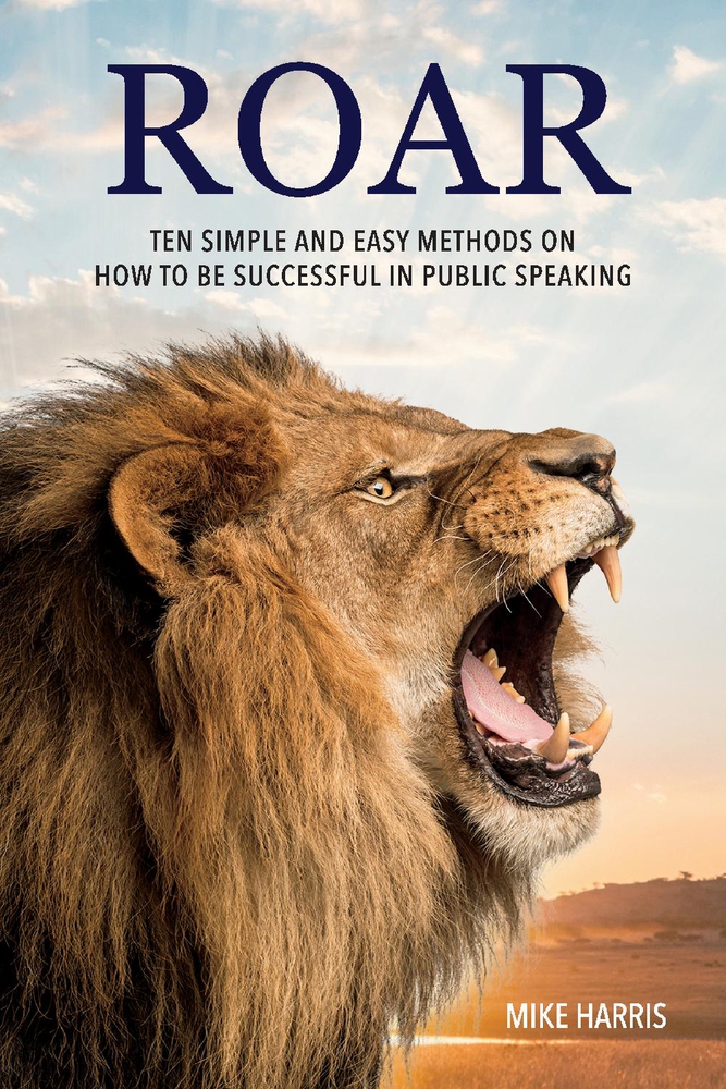 Roar: Ten Simple and Easy Methods on How to Be Successful in Public ...