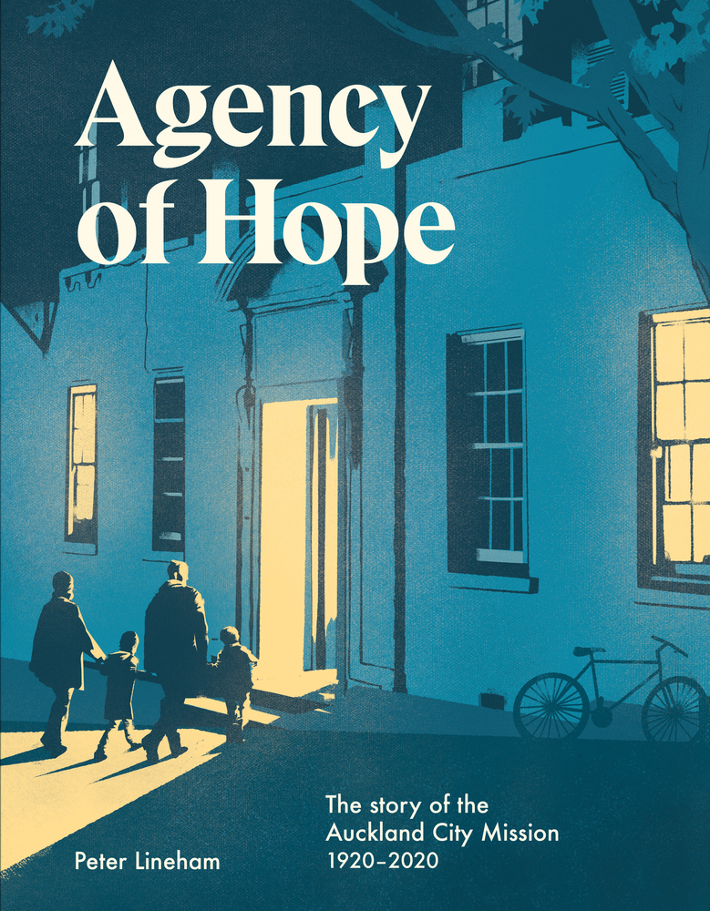 Agency of Hope: The story of the Auckland City Mission 1920–2020 by ...