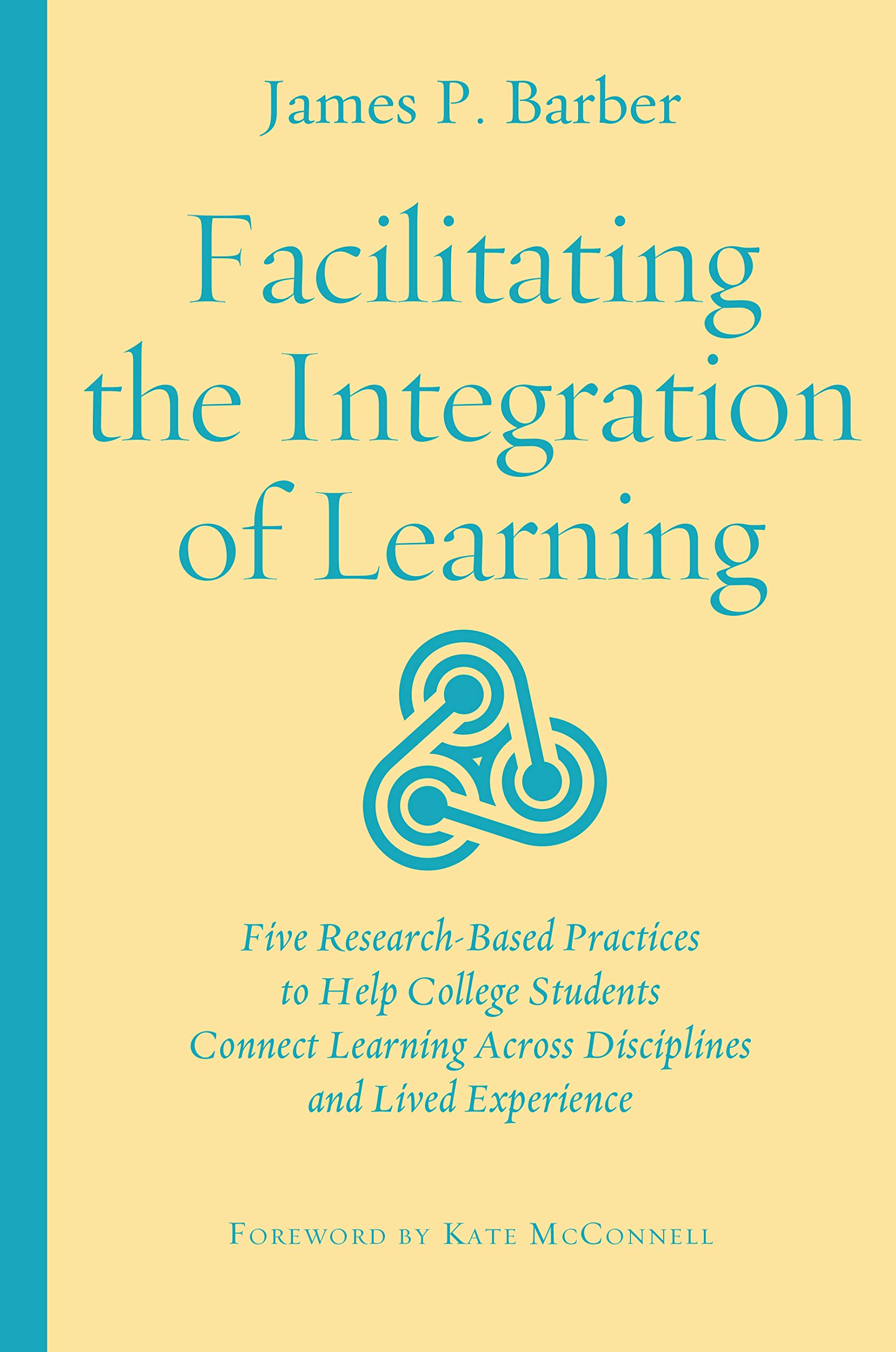 Facilitating the Integration of Learning: Five Research-Based Practices ...