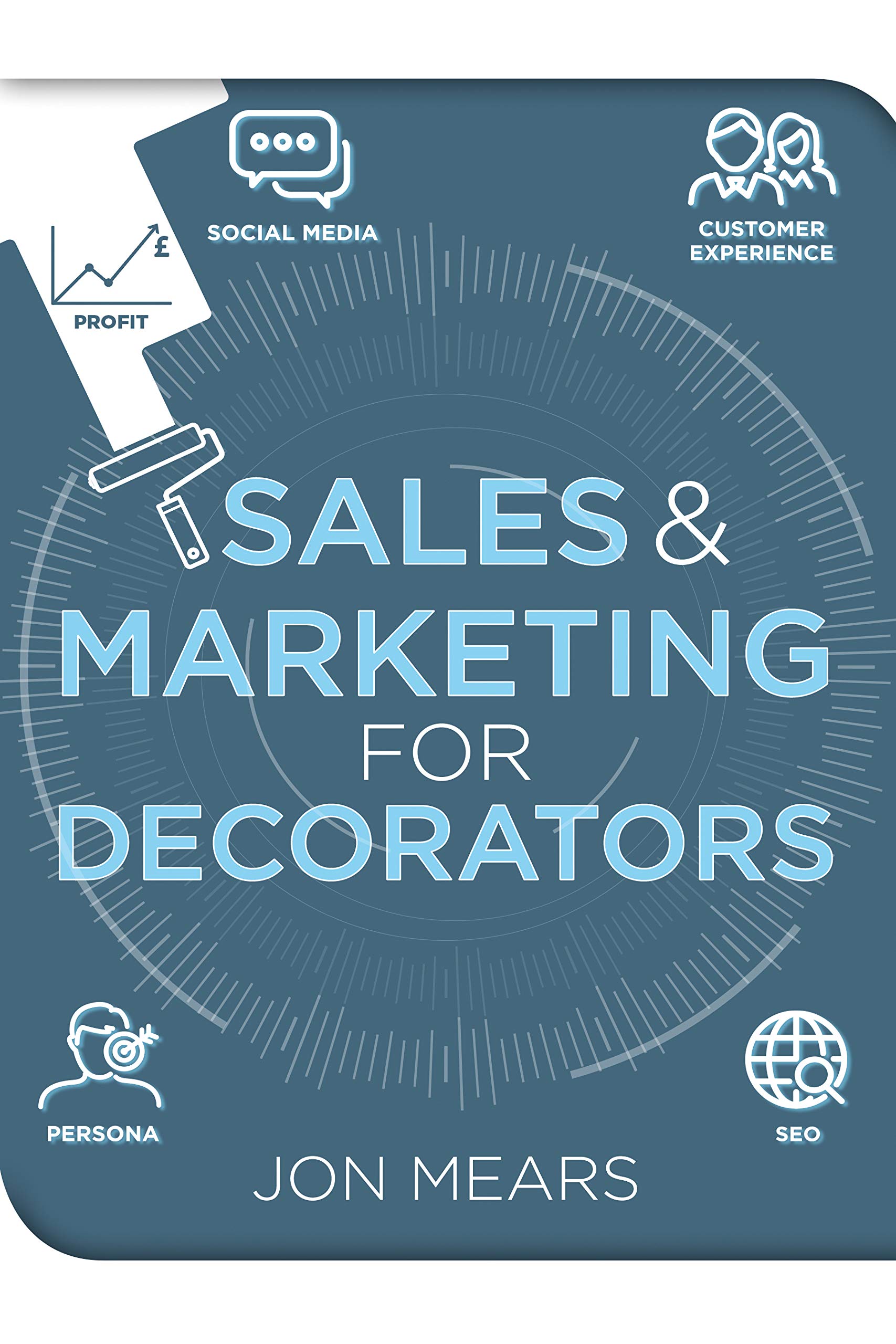 Sales & Marketing for Decorators by Jon Mears | Goodreads