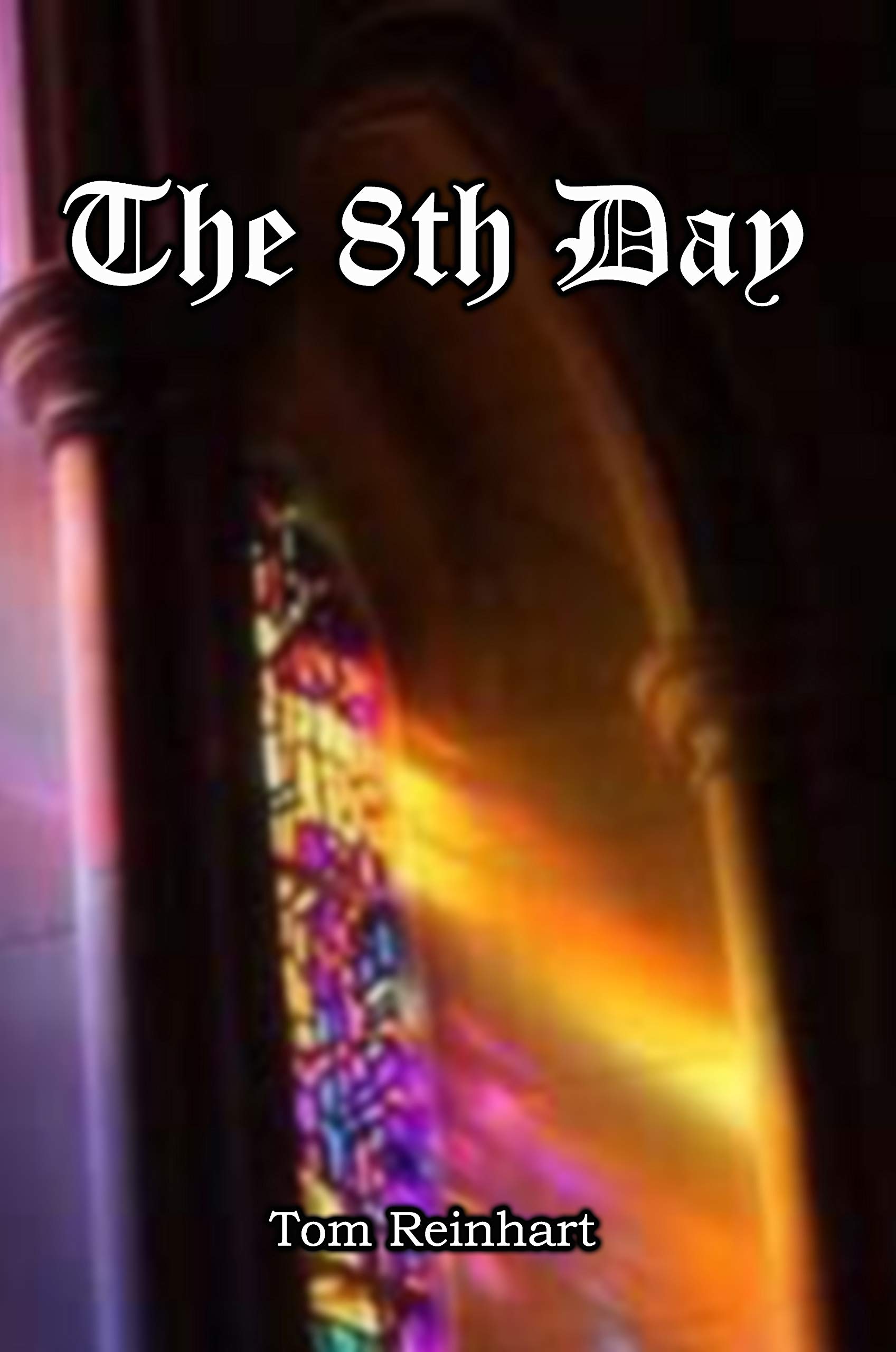 The 8th Day by Tom Reinhart | Goodreads