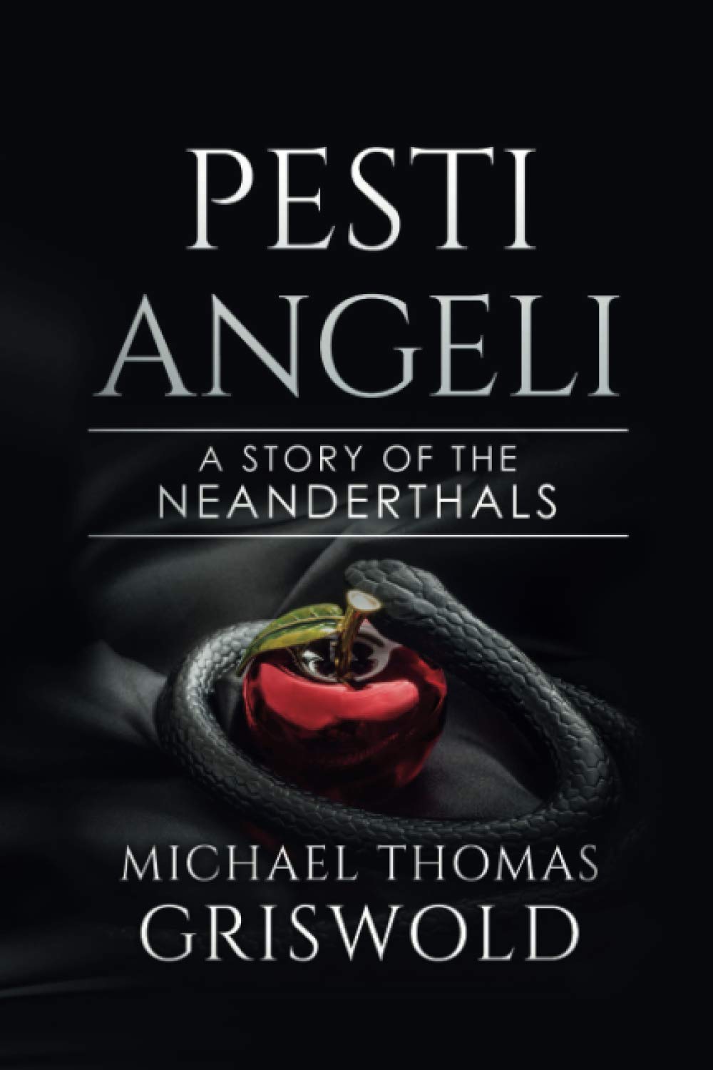 PESTI ANGELI: A Story of the Neanderthals by Michael Thomas Griswold ...