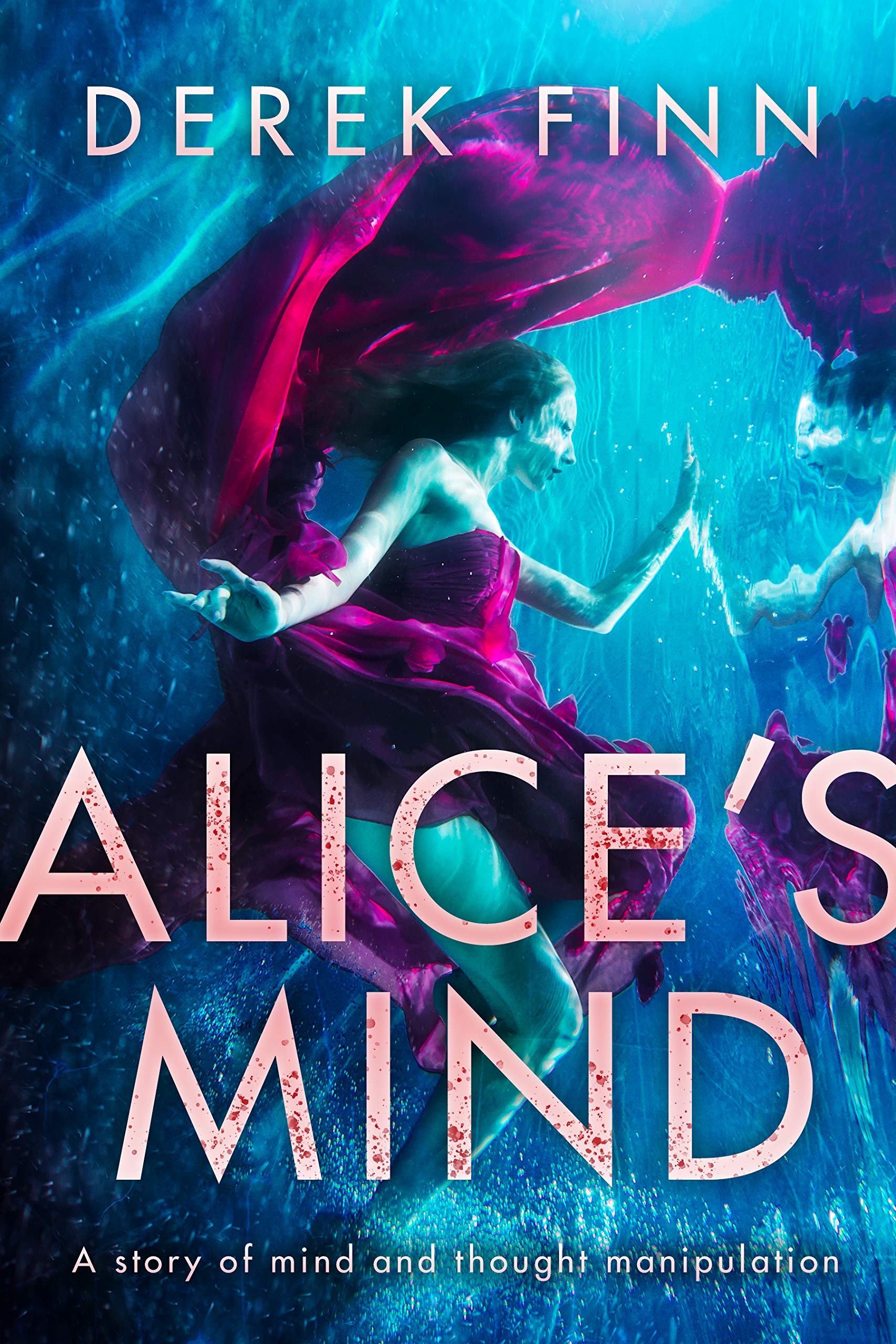 Alice's Mind: A Story of Mind and Thought Manipulation by Derek Finn ...