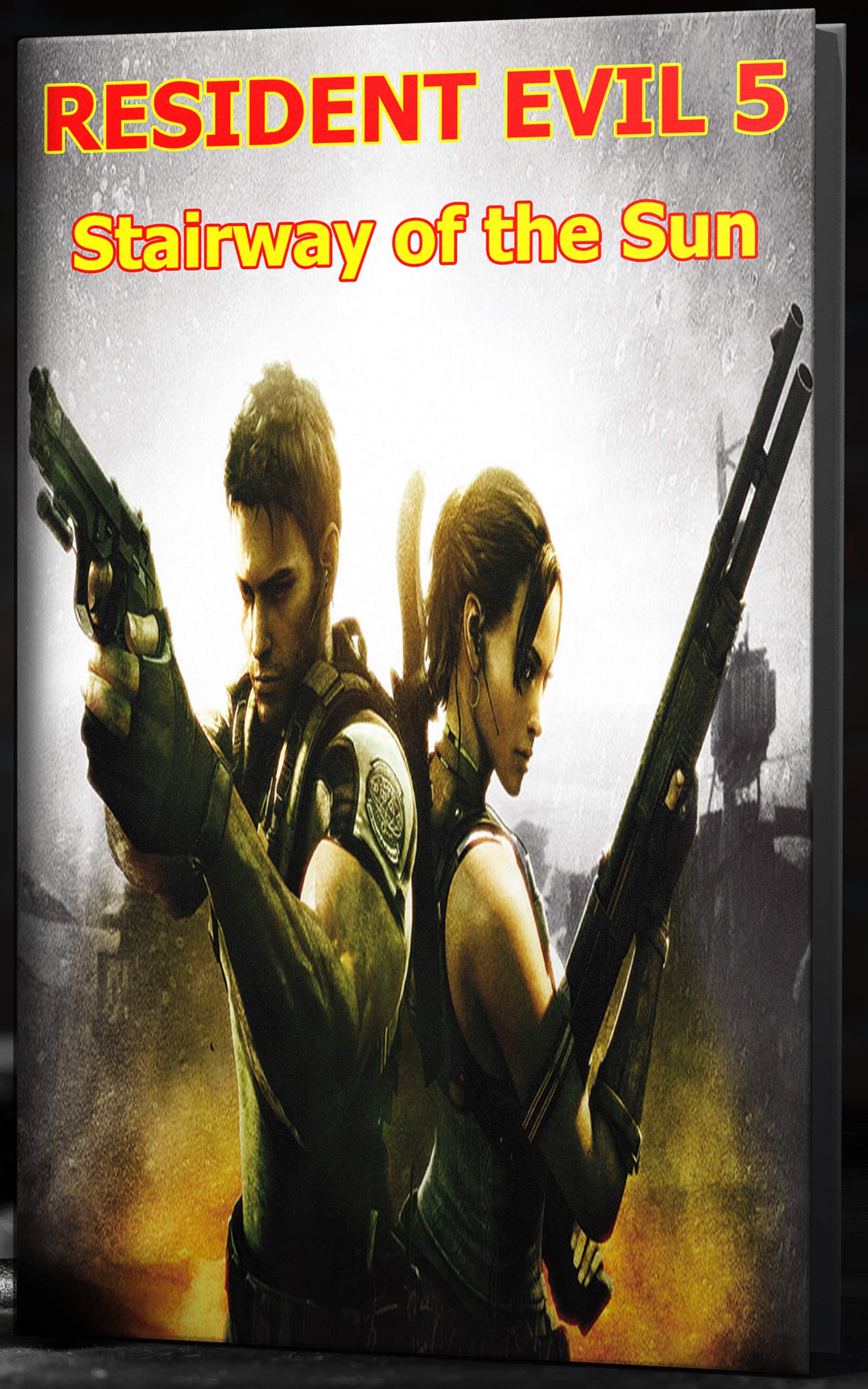 Resident Evil 5: Stairway of the Sun by Cecil Everton | Goodreads