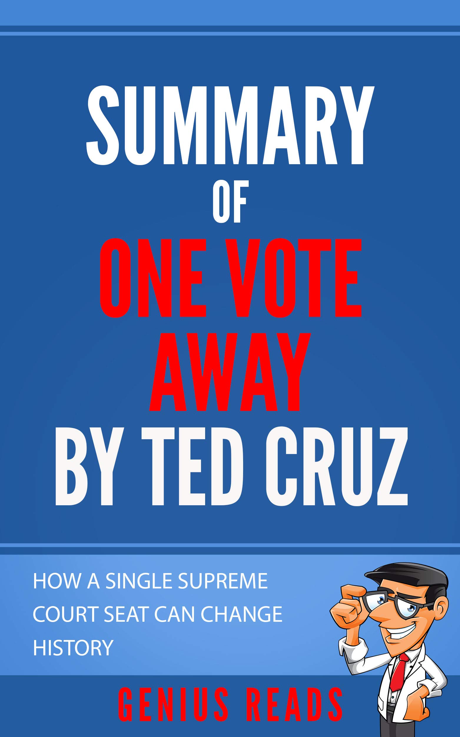 Summary of One Vote Away by Ted Cruz: How a Single Supreme Court Seat ...