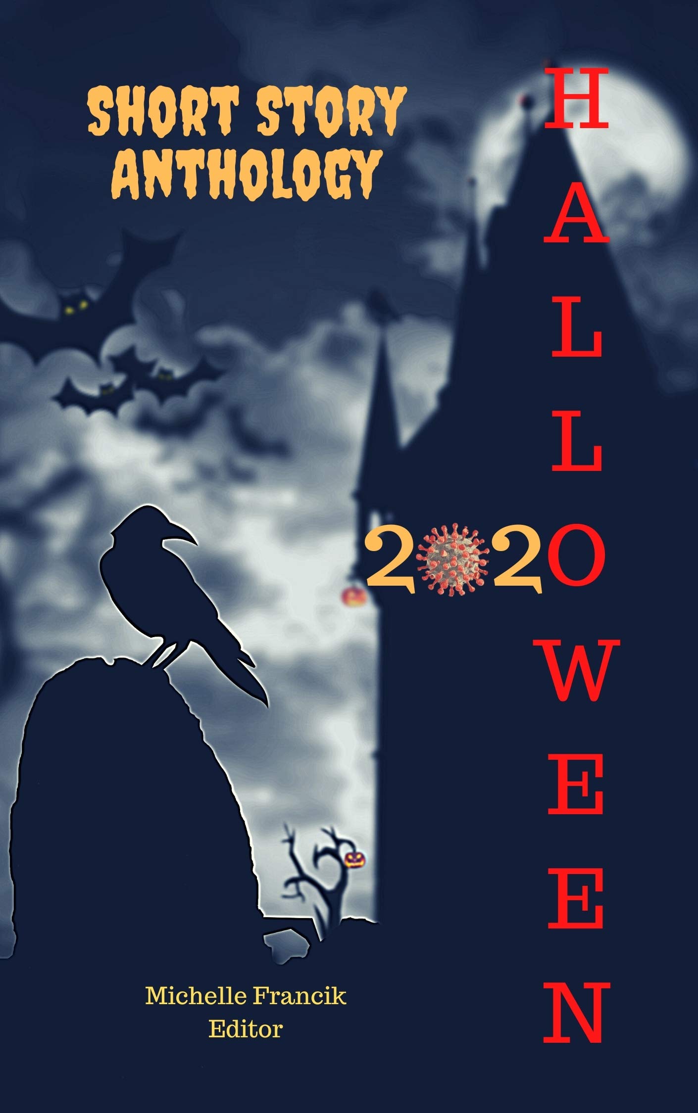 Halloween 2020: A Short Story Anthology by Michelle Francik | Goodreads