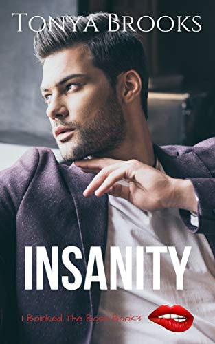 Insanity (I Boinked the Boss, #3) by Tonya Brooks | Goodreads