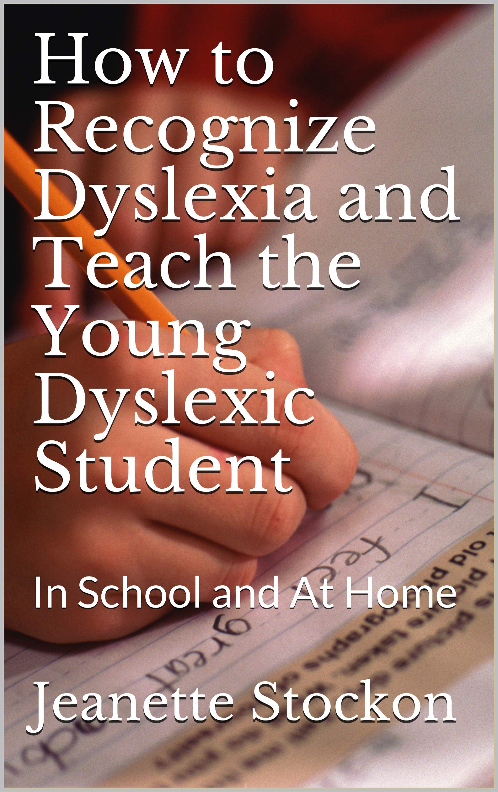 How to Recognize Dyslexia and Teach the Young Dyslexic Student: In ...