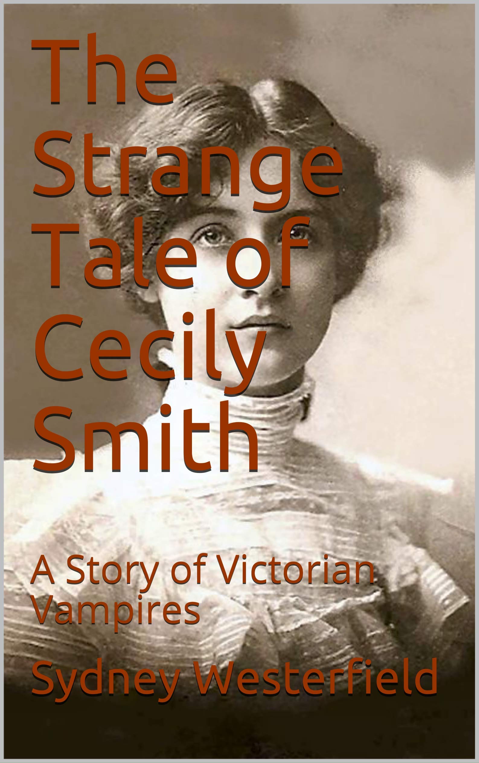 The Strange Tale of Cecily Smith: A Story of Victorian Vampires by ...