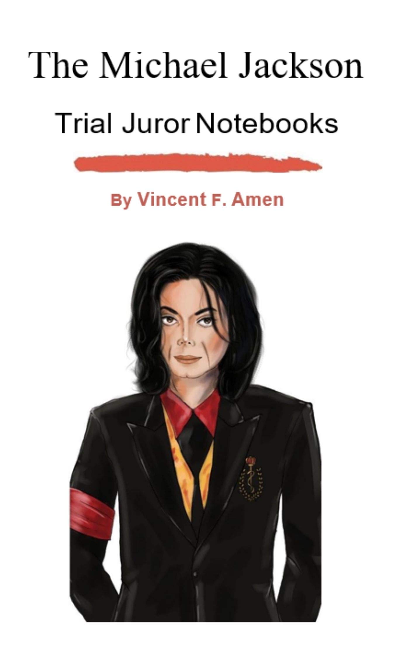 The Michael Jackson: Trial Juror Notebooks by Vincent Amen | Goodreads