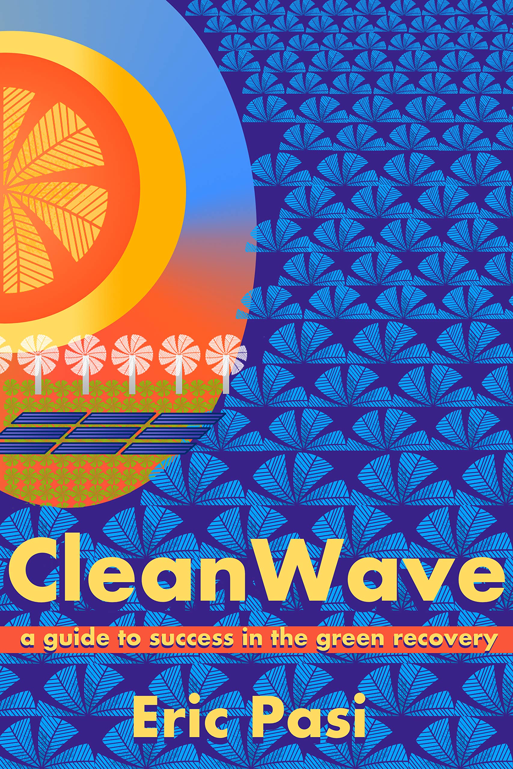 CleanWave: A Guide to Success in the Green Recovery by Eric Pasi ...