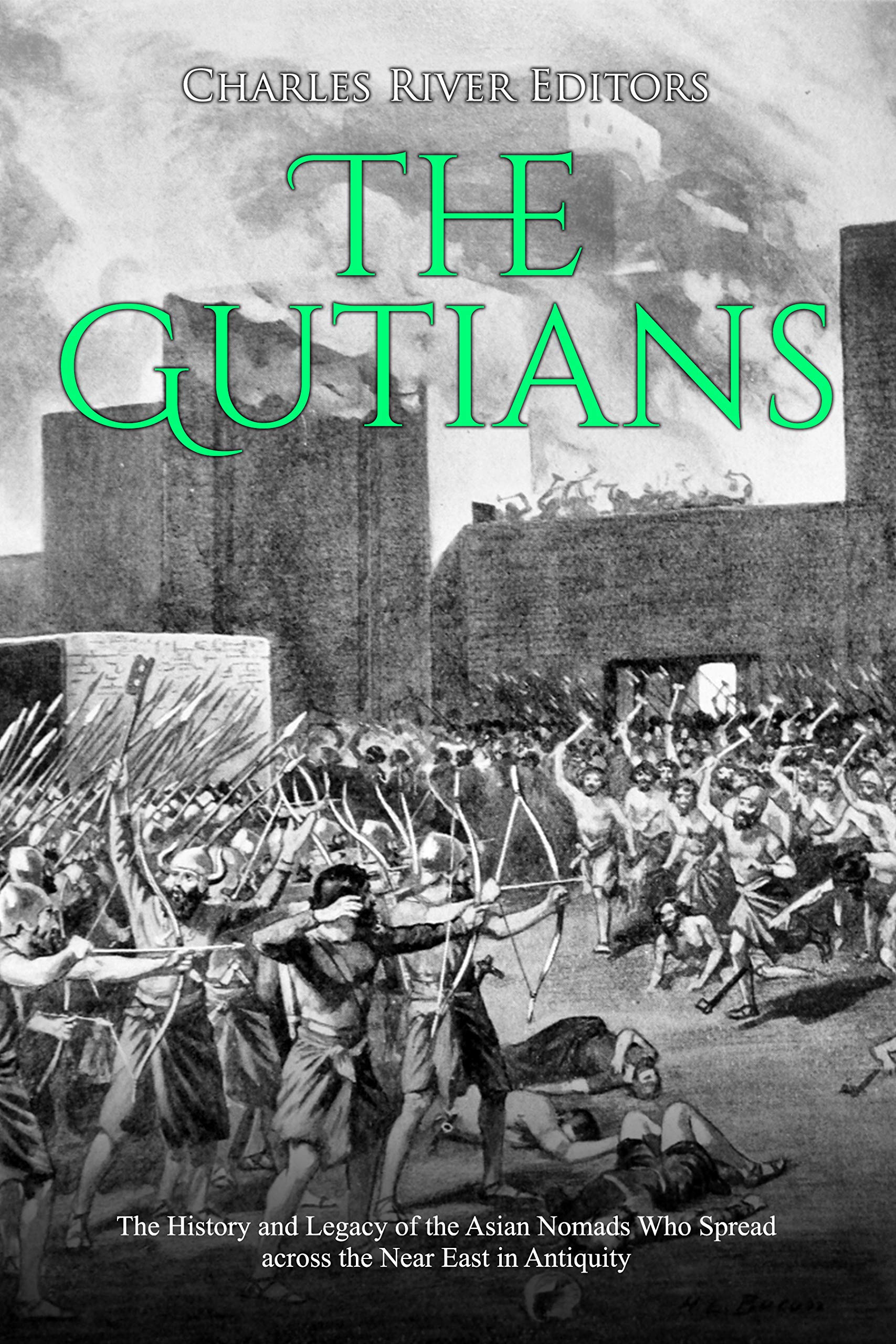 The Gutians: The History and Legacy of the Asian Nomads Who Spread ...