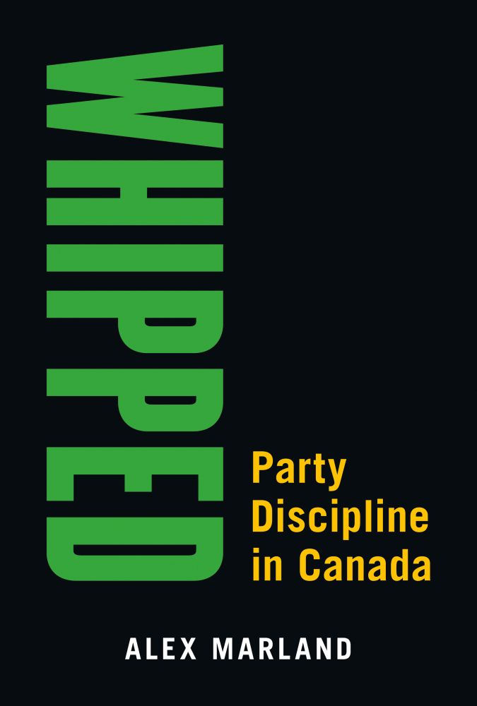 Whipped: Party Discipline in Canada by Alex Marland | Goodreads