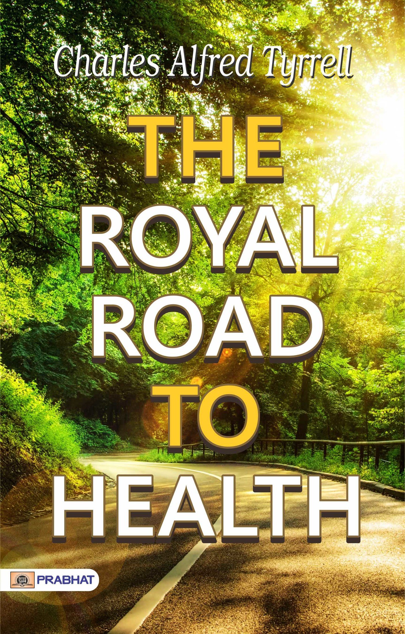 The Royal Road to Health: Chas. A. Tyrrell's Guide to Well-Being by ...