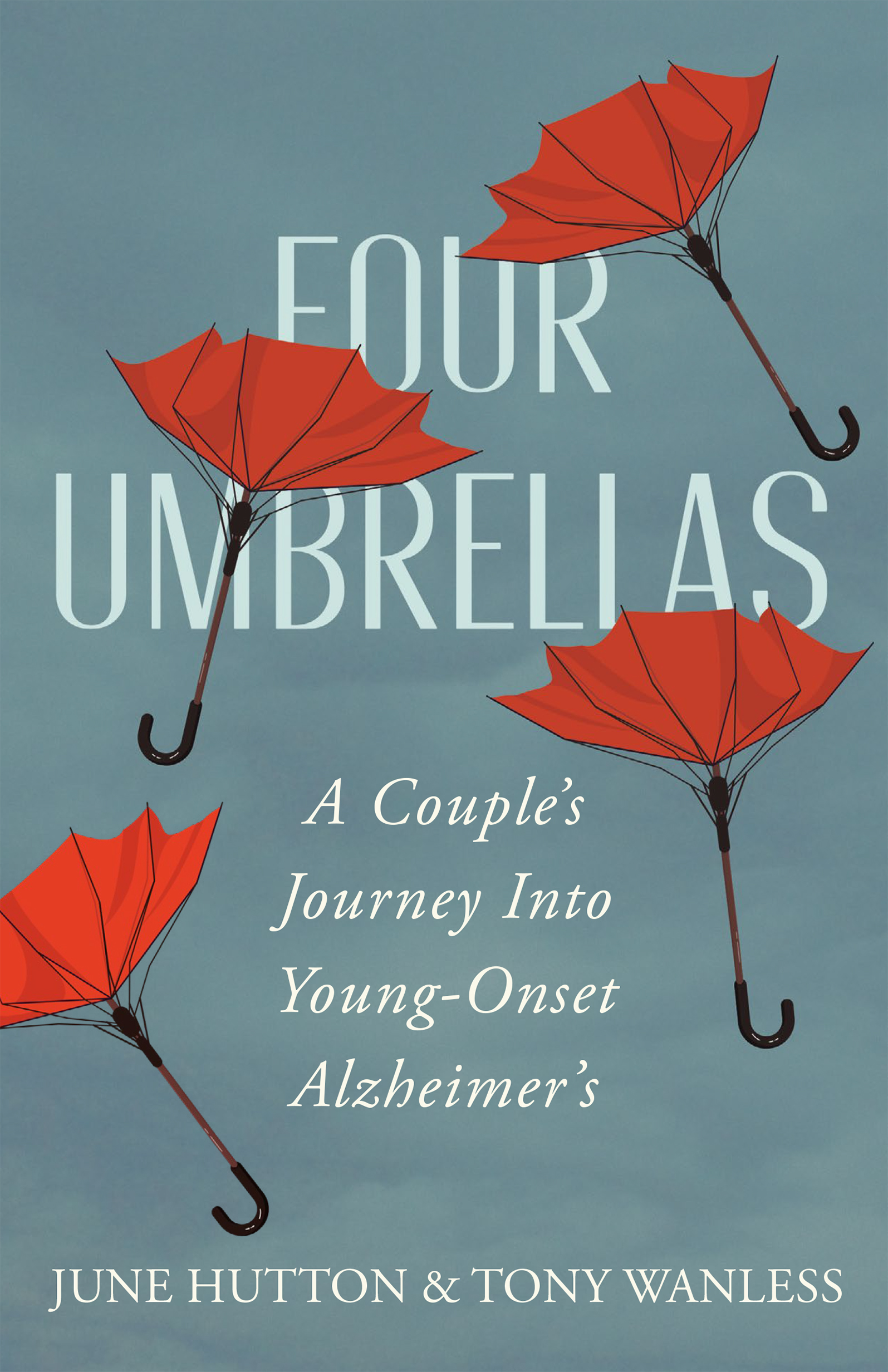 Four Umbrellas: A Couple's Journey Into Young-Onset Alzheimer's by June ...