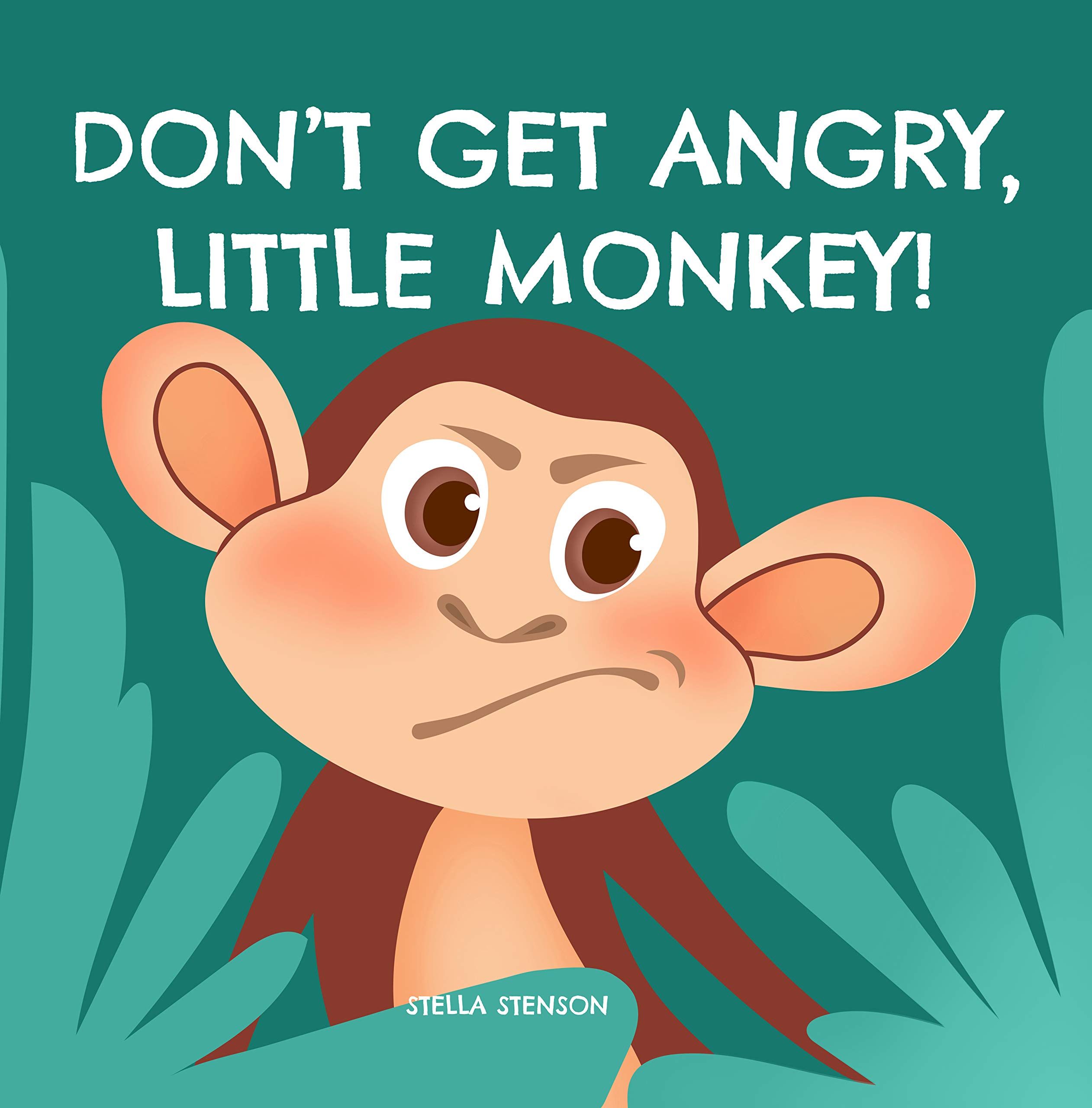 Don't Get Angry, Little Monkey! by Stella Stenson | Goodreads