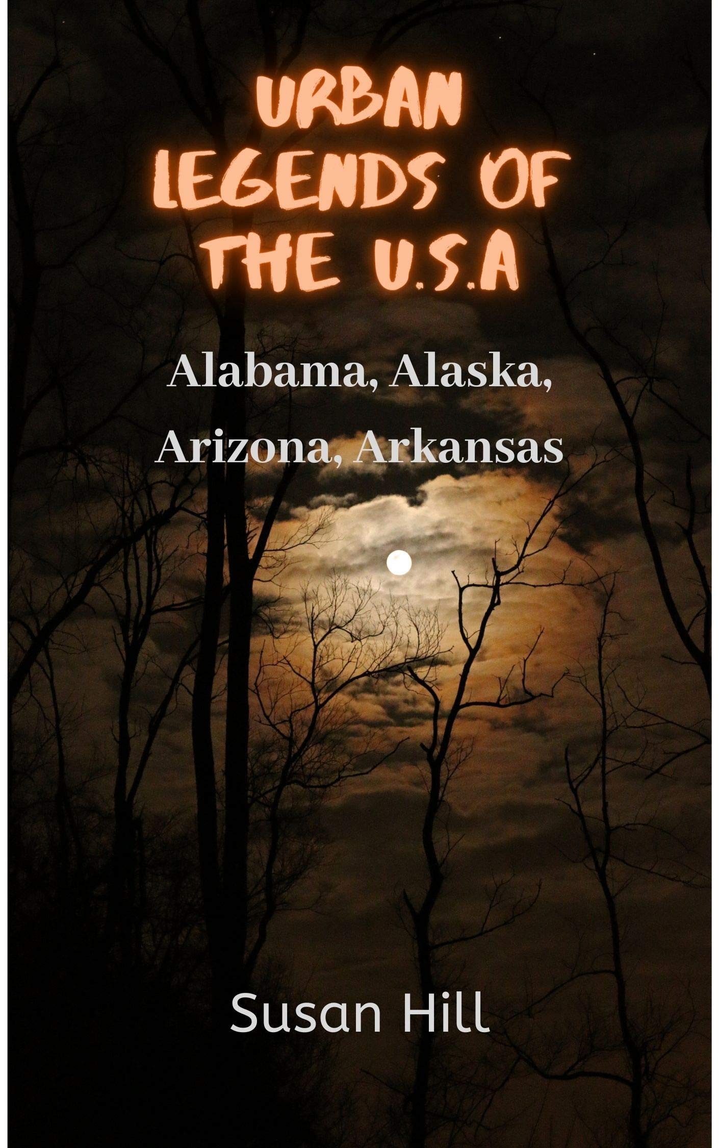 Urban Legends of the U.S.A.: Alabama, Alaska, Arizona, Arkansas by ...
