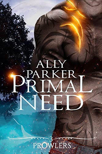 Primal Need (Prowlers #3) by Ally Parker | Goodreads