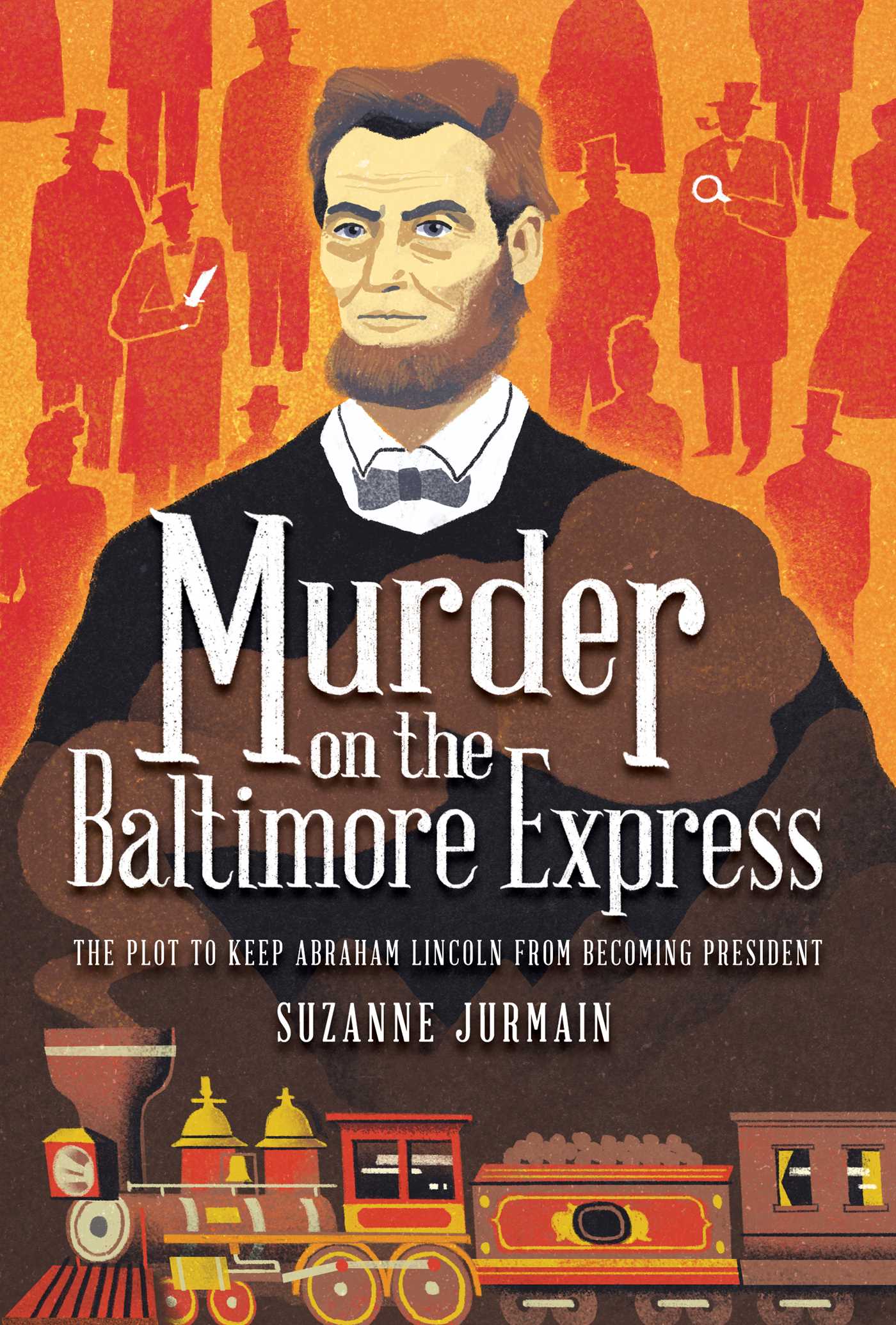Murder on the Baltimore Express: The Plot to Keep Abraham Lincoln from ...