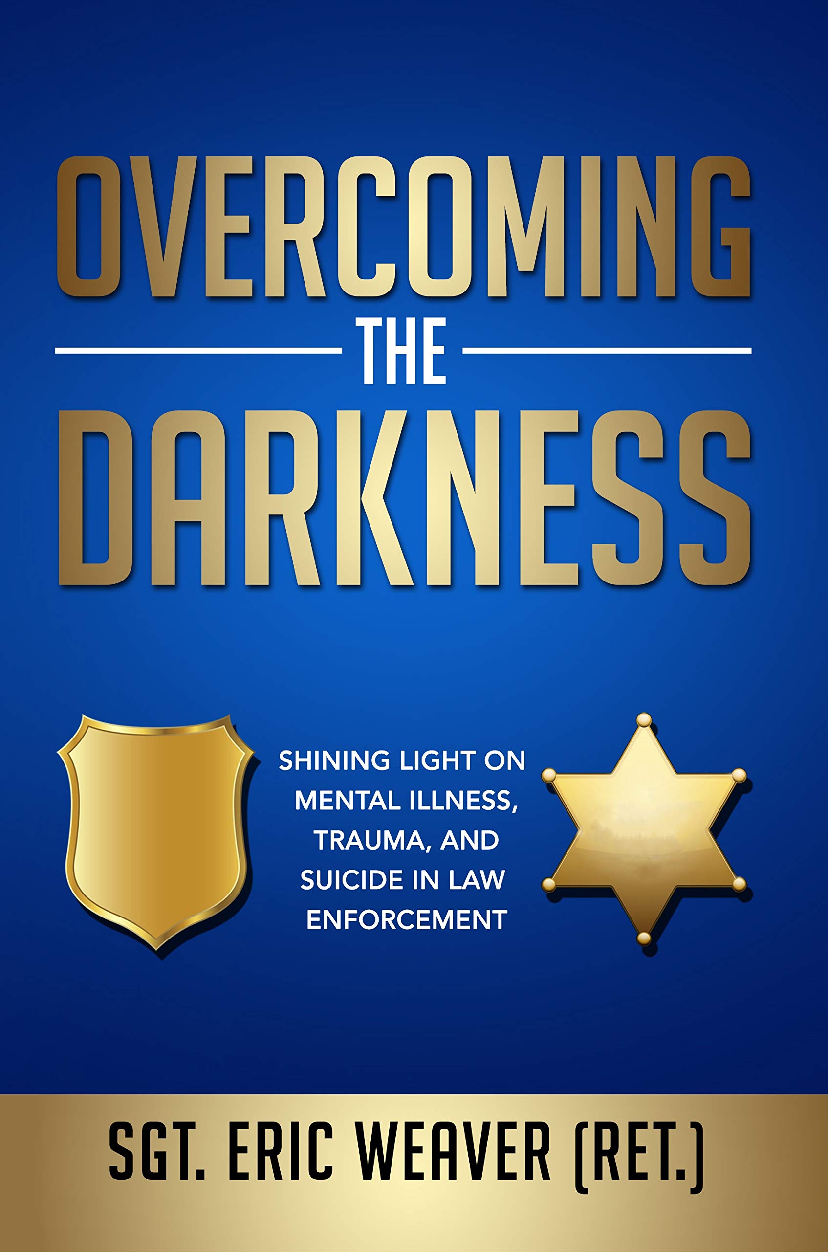 Overcoming the Darkness: Shining Light on Mental Illness, Trauma, and ...