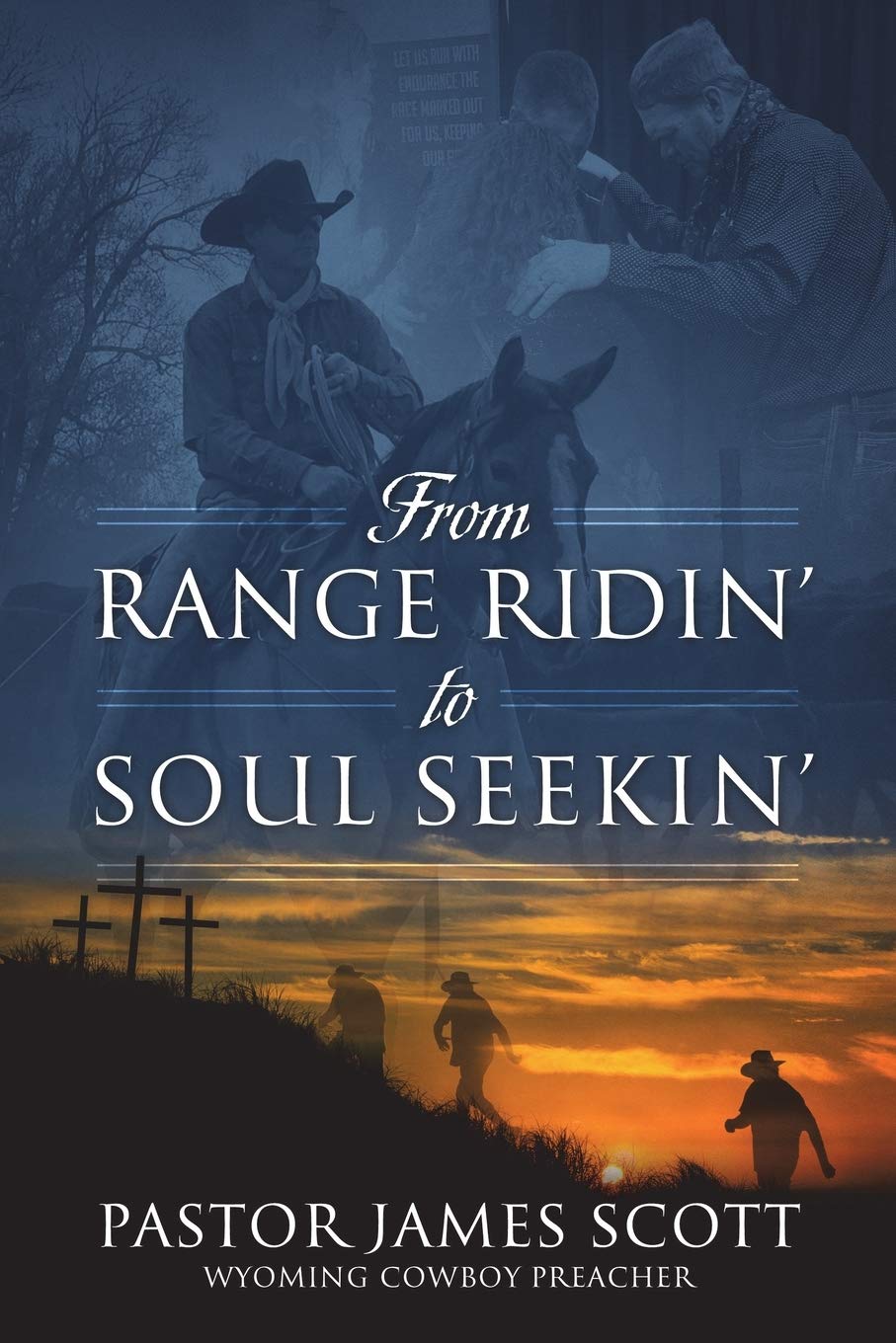 From RANGE RIDIN' to SOUL SEEKIN' by Pastor James Scott | Goodreads