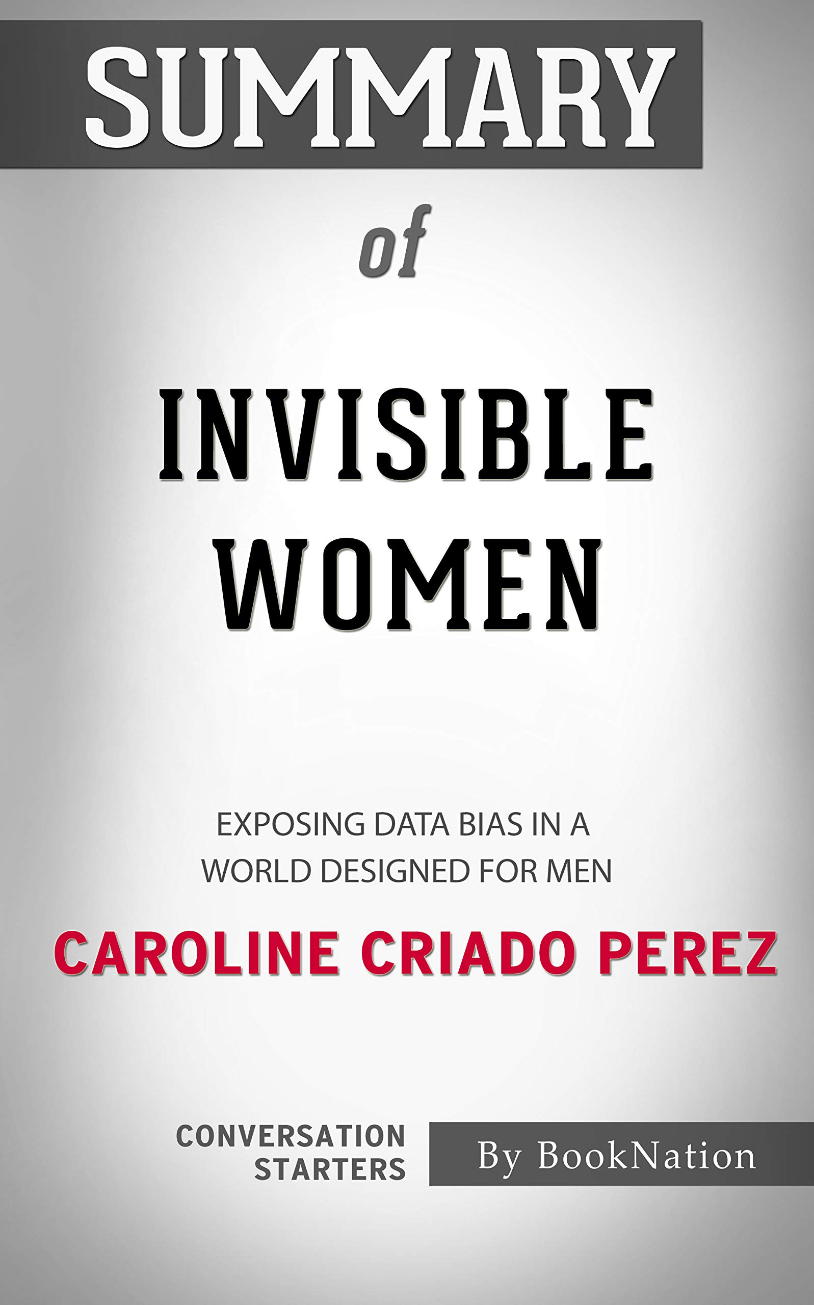Summary of Invisible Women: Data Bias in a World Designed for Men ...