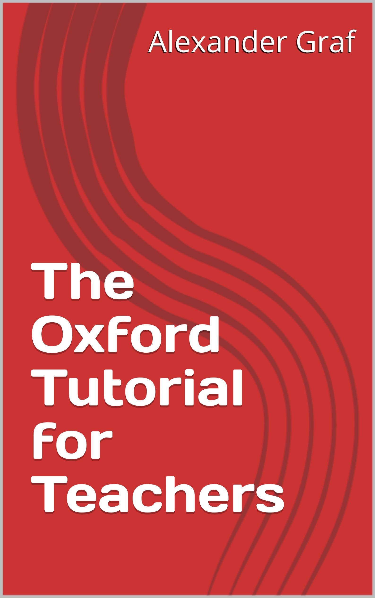 The Oxford Tutorial for Teachers by Alexander Graf | Goodreads