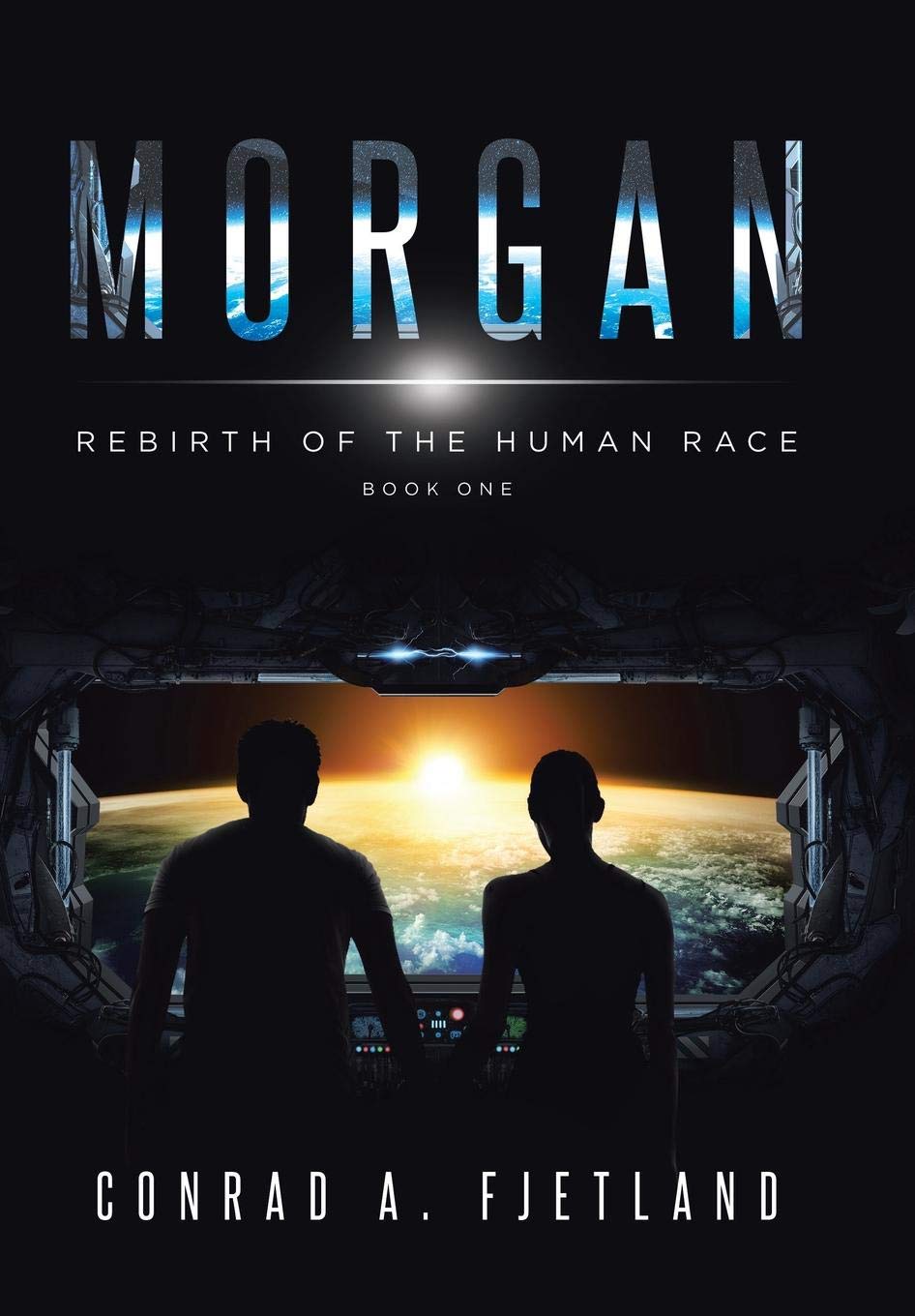 Morgan: Rebirth of the Human Race: Book One by Conrad a Fjetland ...