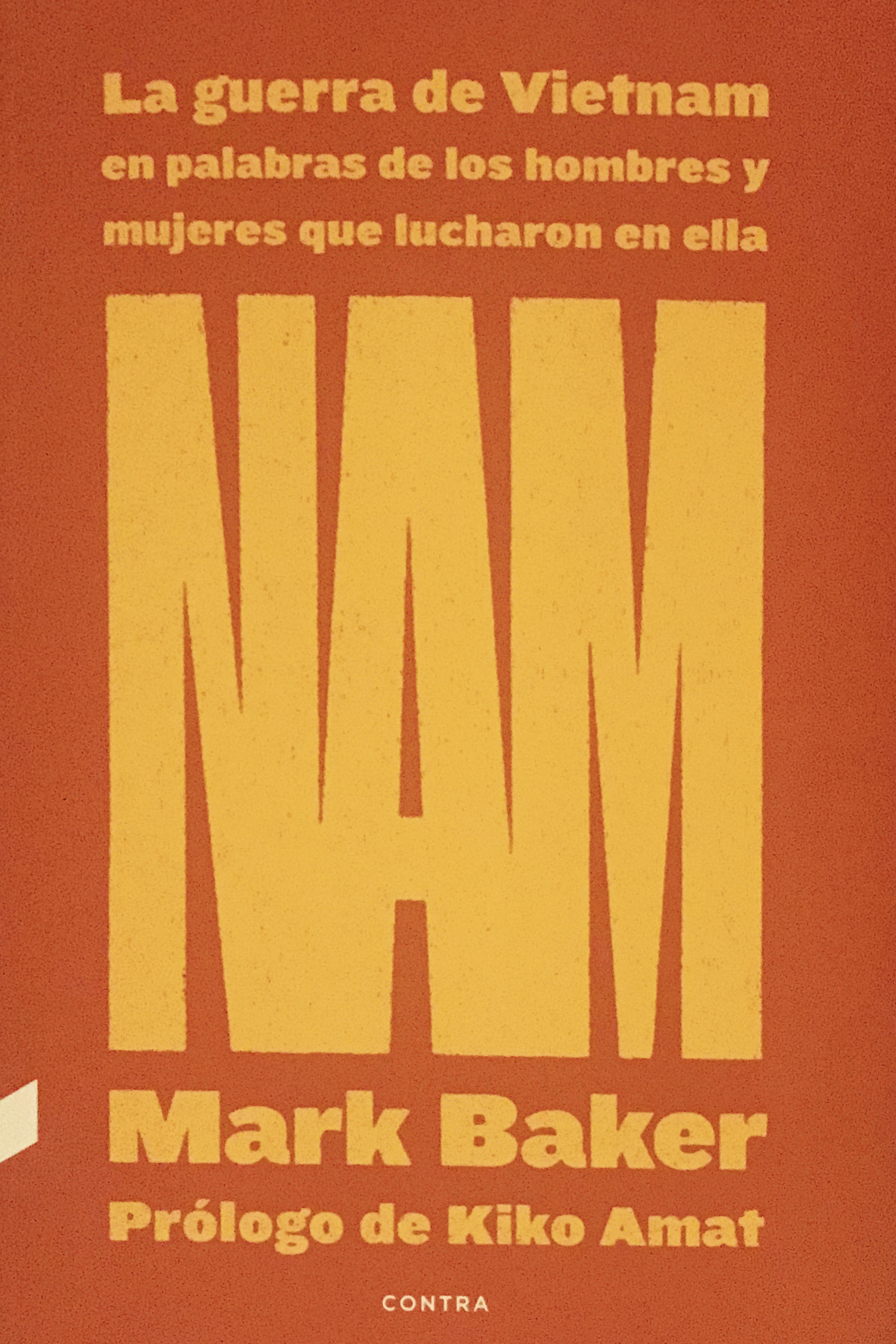 Nam: La guerra de Vietnam en palabras de los hombres y mujeres que ...