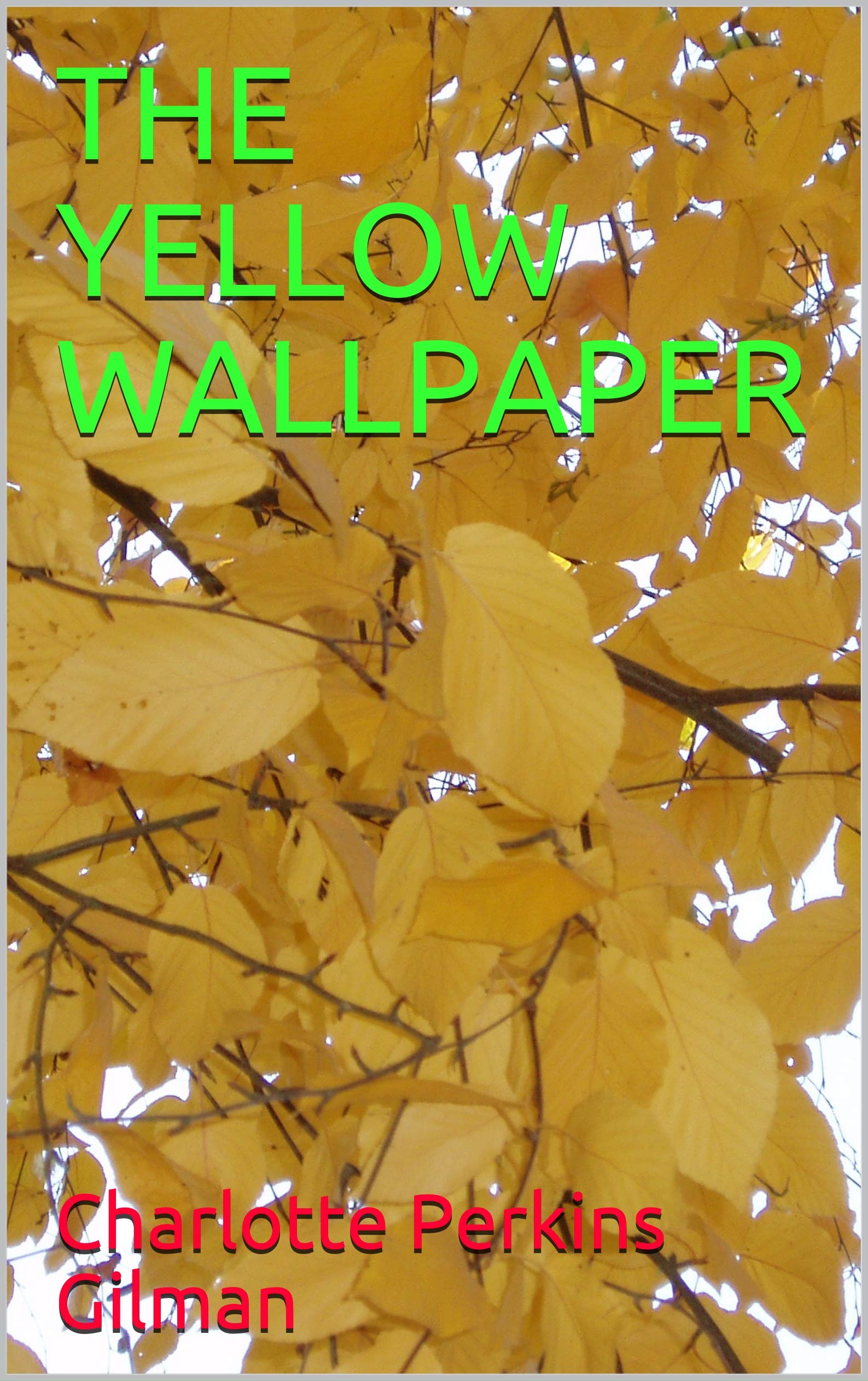 THE YELLOW WALLPAPER by Charlotte Perkins Gilman | Goodreads