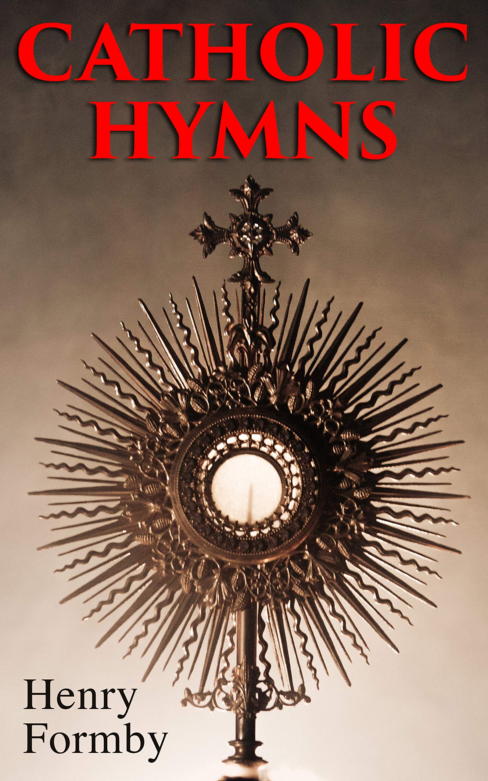 Catholic Hymns: Christian Sermons, Poems, Chants & Songs by Henry ...