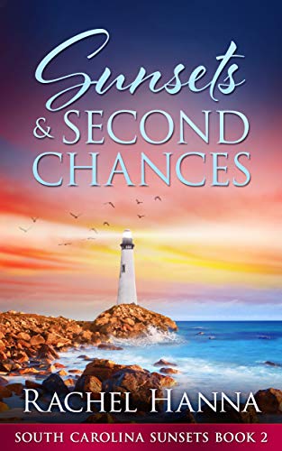 Sunsets & Second Chances (South Carolina Sunsets, #2) by Rachel Hanna ...