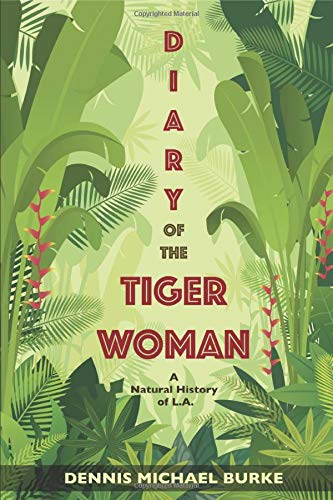 Diary of the Tiger Woman: A Natural History of Los Angeles by Dennis ...