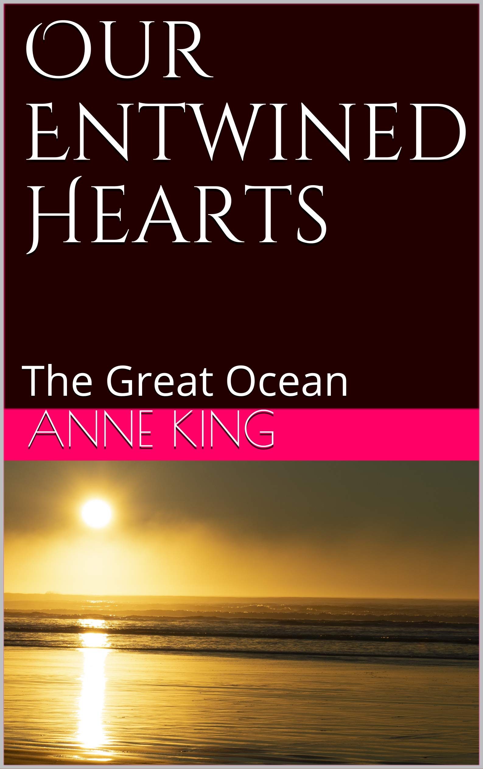 The Great Ocean: Our Entwined Hearts by Anne King | Goodreads
