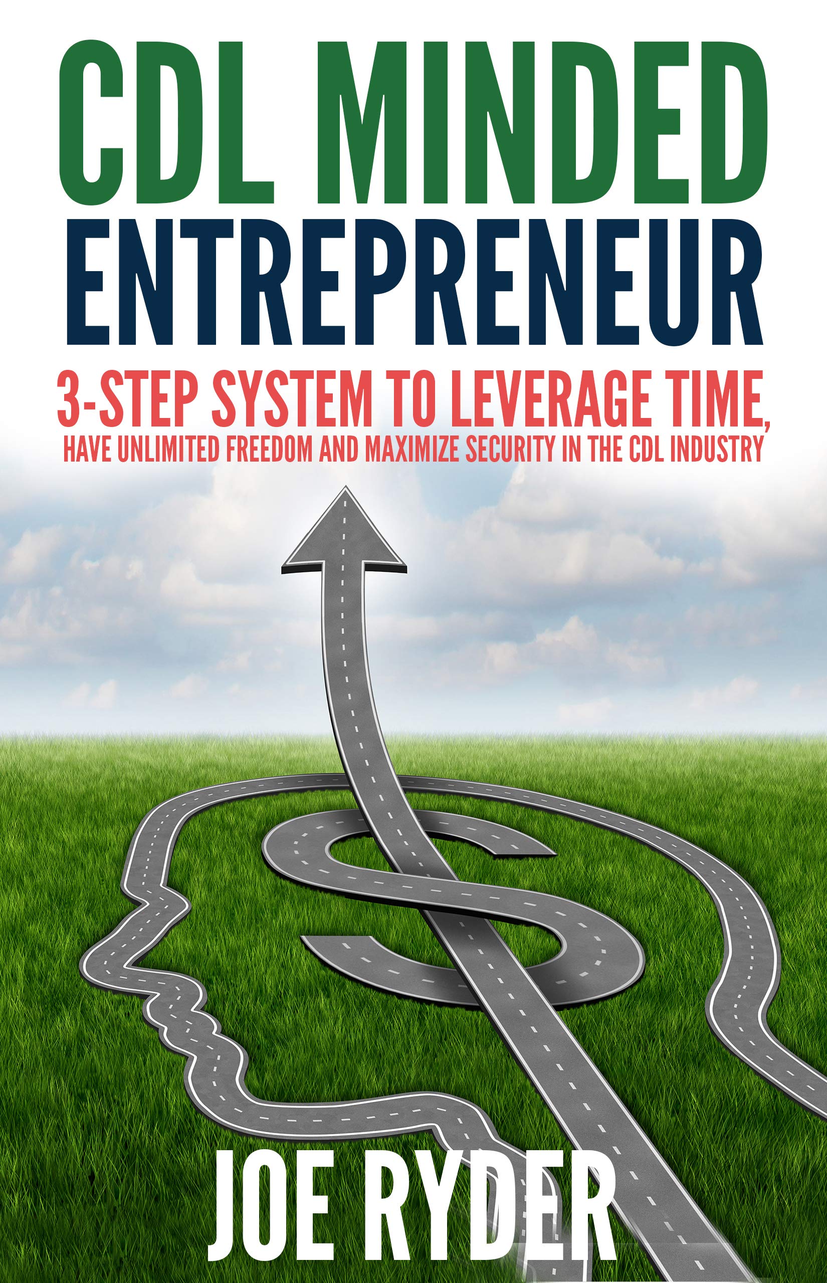 CDL Minded Entrepreneur: 3-Step System to Leverage Time, Have Unlimited ...