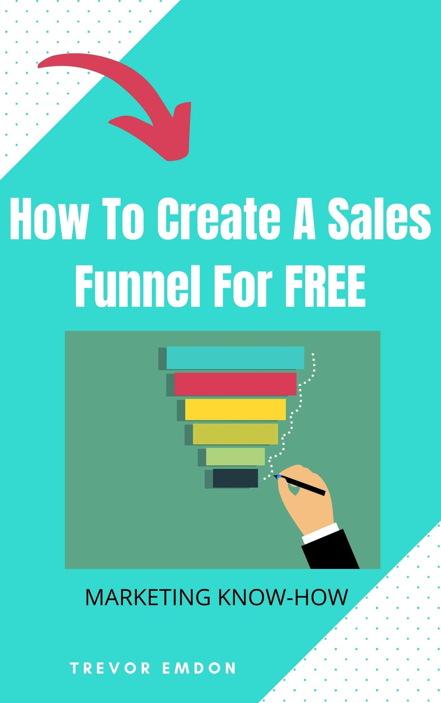 How To Create A Sales Funnel For Free By Trevor Emdon Goodreads