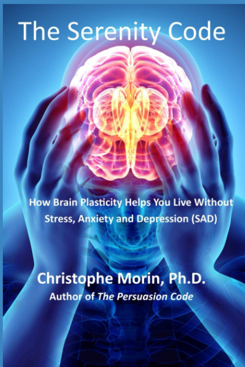 The Serenity Code: How Brain Plasticity Helps You Live Without Stress ...