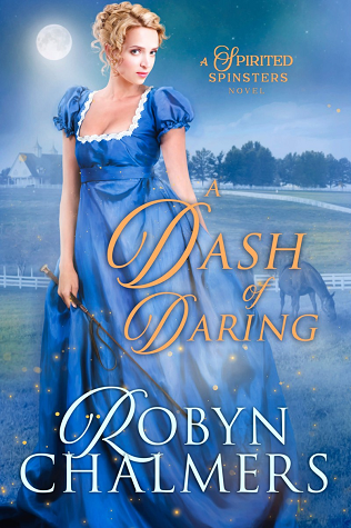 A Dash of Daring (Spirited Spinsters, #3) by Robyn Chalmers | Goodreads
