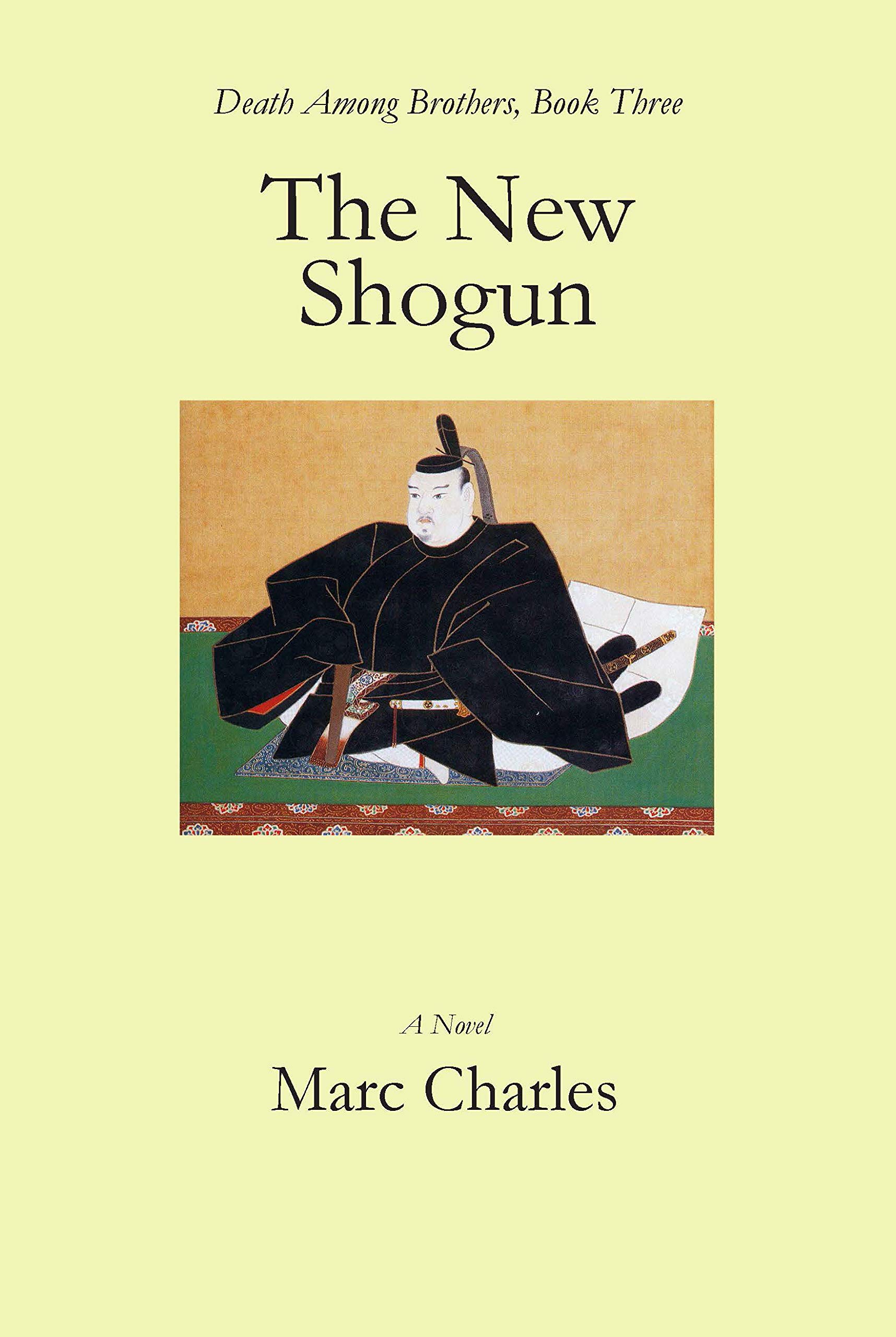 The New Shogun: Death Among Brothers, Book Three by Marc Charles ...
