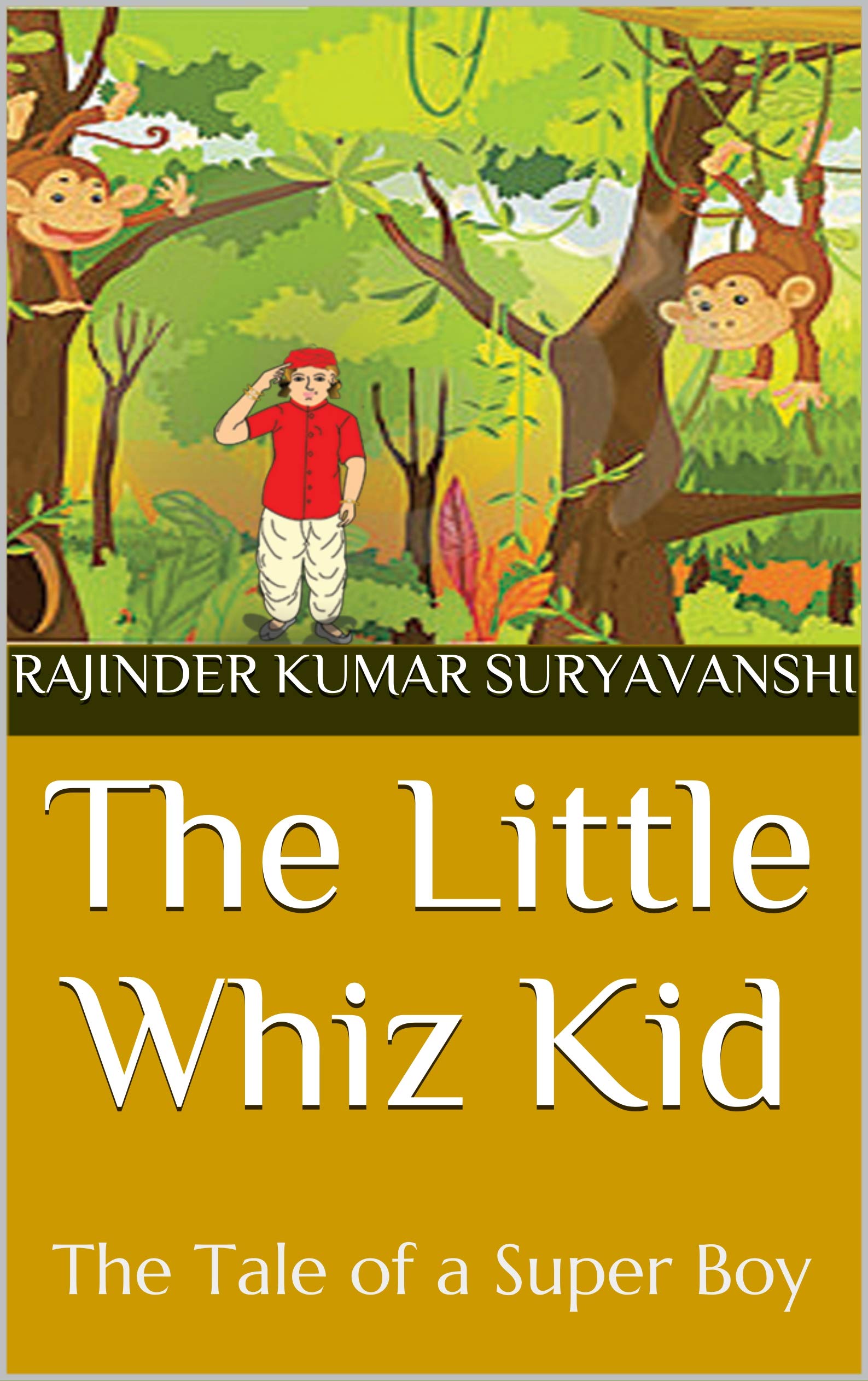 The Little Whiz Kid: The Tale of a super boy by Rajinder Kumar ...
