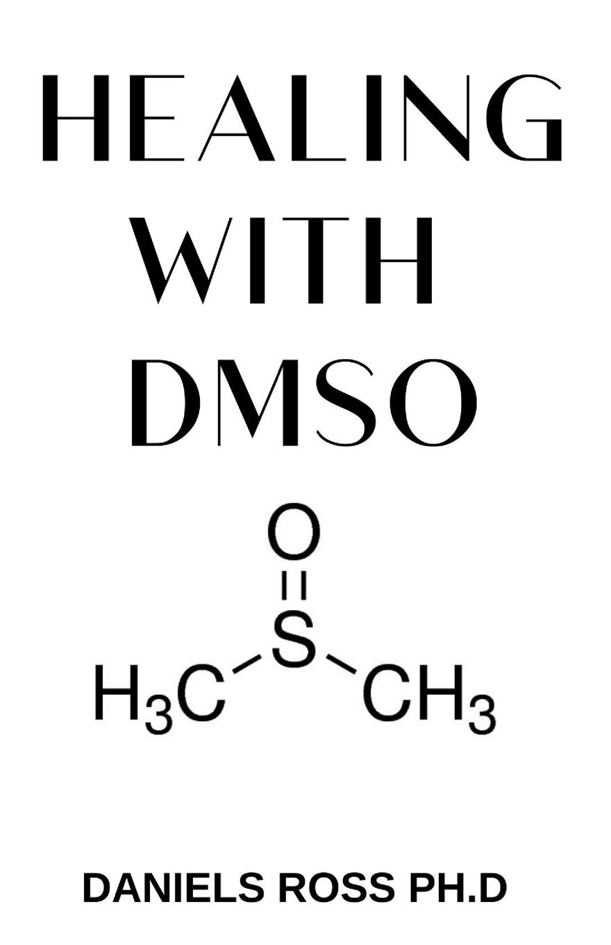 HEALING WITH DMSO: Healing ailment with Dimethyl ѕulfоxіdе ...