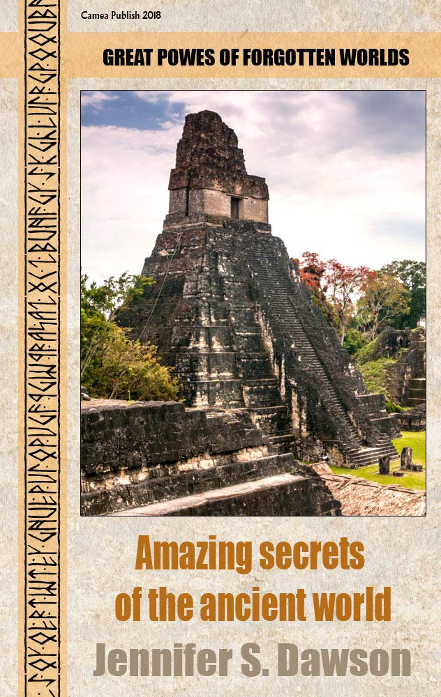 Amazing Secrets of the Ancient World: Great powers of forgotten worlds ...