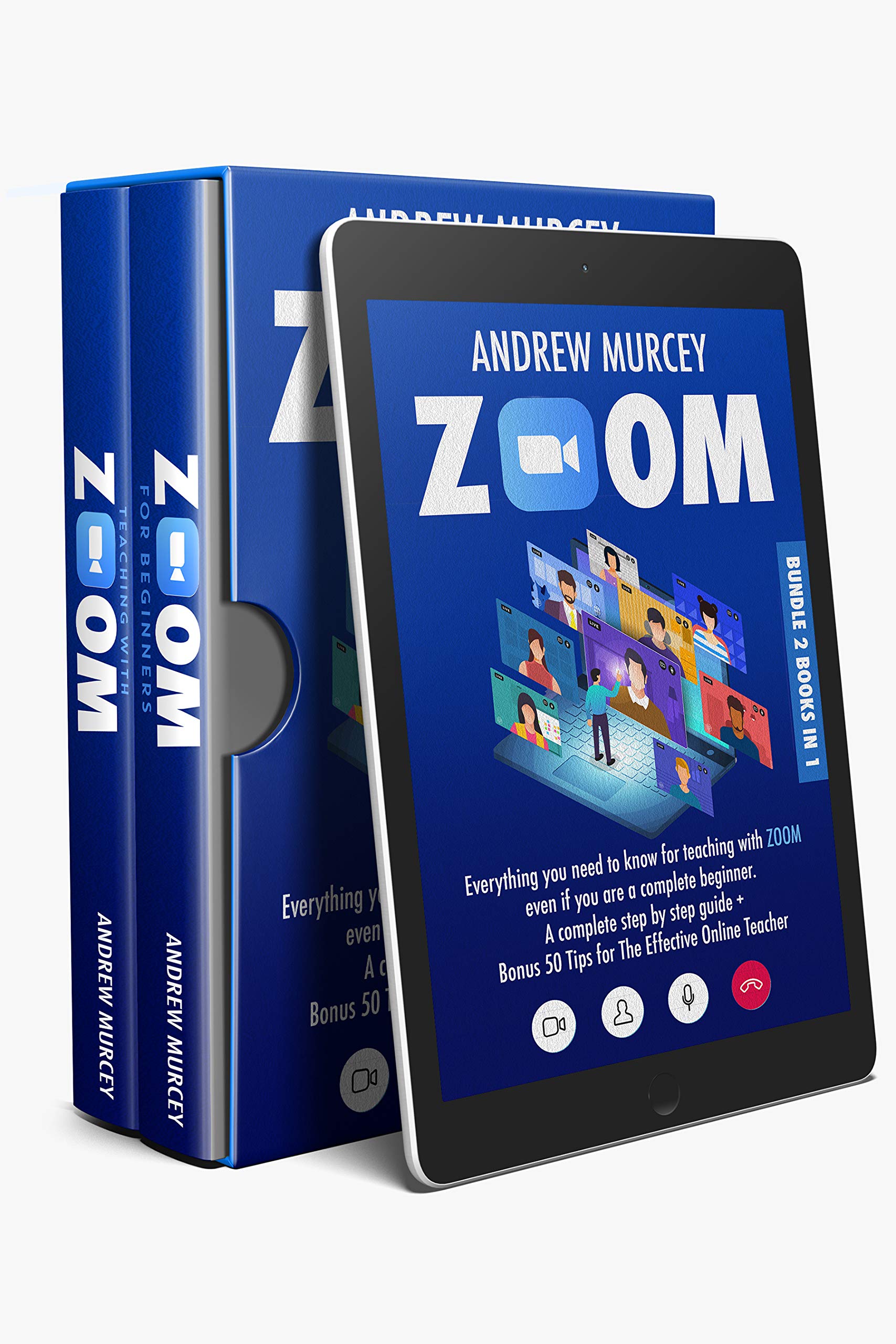 ZOOM: Bundle 2 books in 1. Everything You Need to Know for Teaching with Zoom Even if You Are a ...